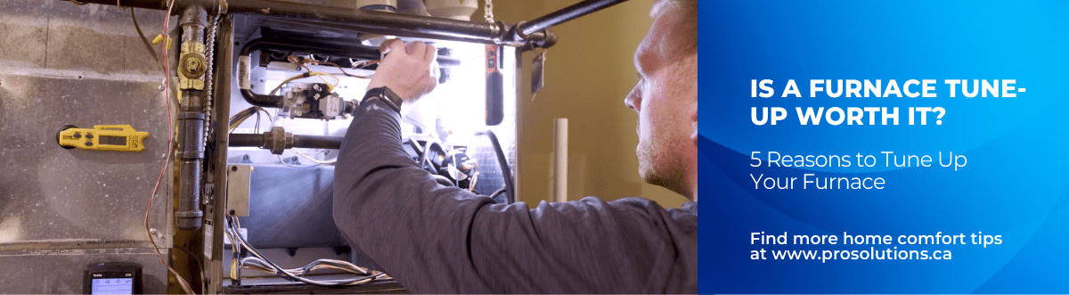 Is a Furnace Tune-Up Worth It? ⋆ ProSolutions Inc